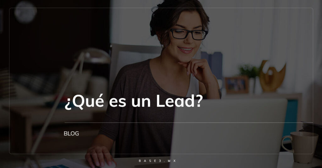 ¿Qué es un Lead? - Base 3